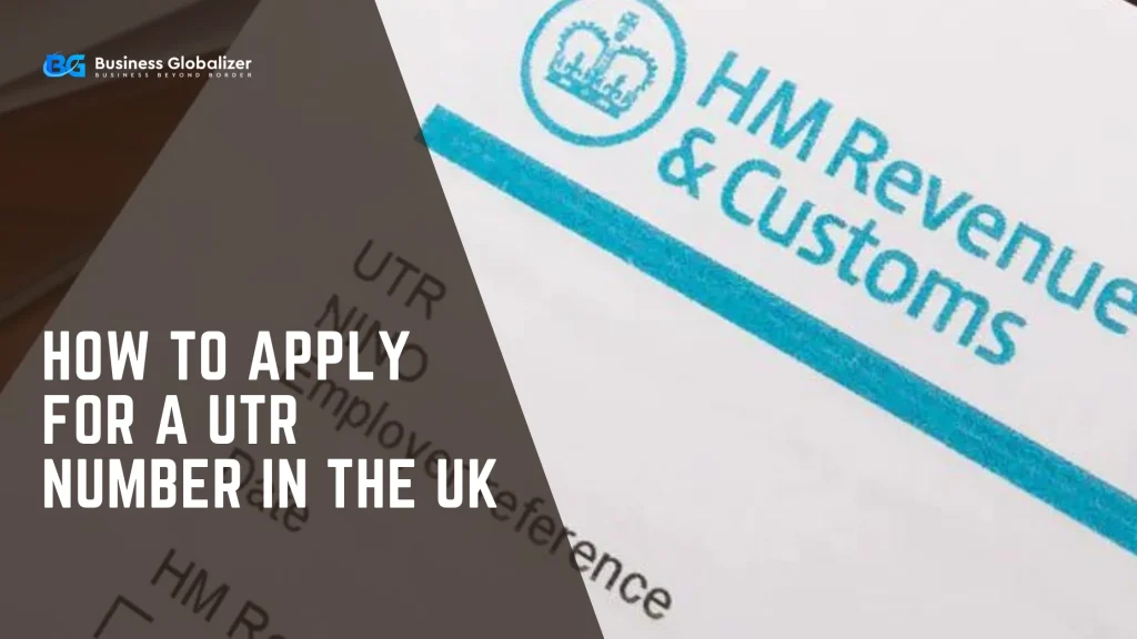How To Apply For A UTR Number In The UK | Business Globalizer